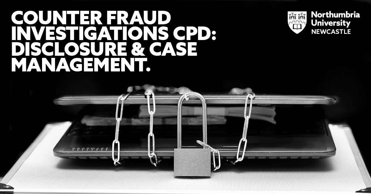 Counter Fraud Investigations CPD: Disclosure and Case Management