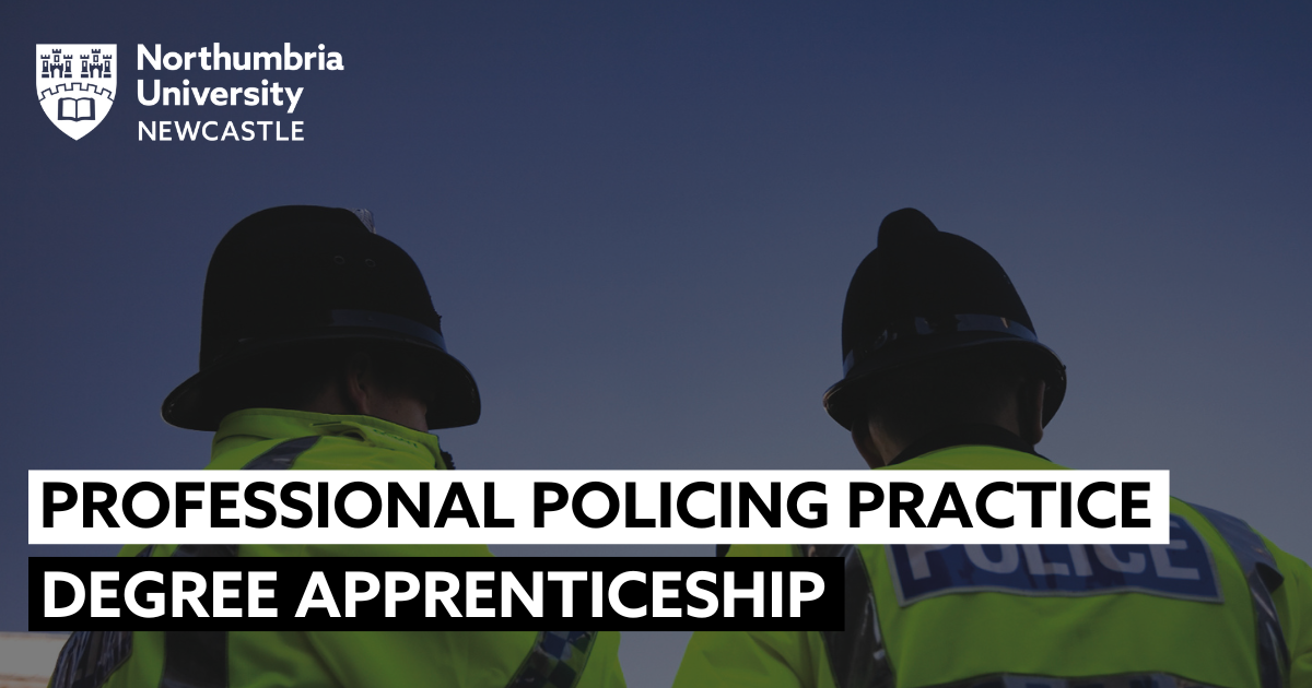 Professional Policing Practice - Degree Apprenticeships| Northumbria ...